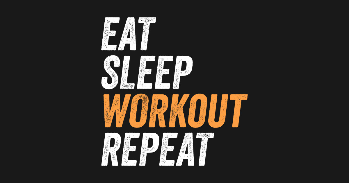 Eat Sleep Workout Repeat Funny Gift For Fitness Lovers and Gym Freaks ...