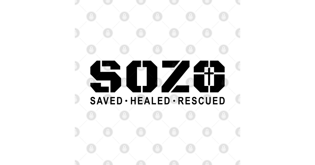 Sozo Greek for Saved, Healed, Rescued; Salvation and Beyond - Sozo - T ...