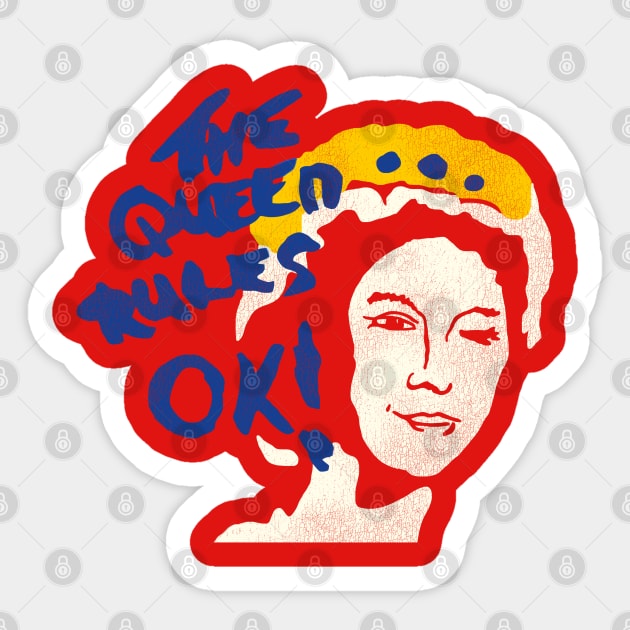 The Queen Rules OK! - Queen Elizabeth - Sticker | TeePublic