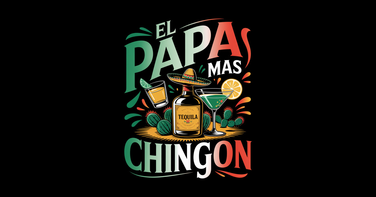 Fathers Day El Papa Mas Chingon Mexican Dad - El Papa - Sticker | TeePublic