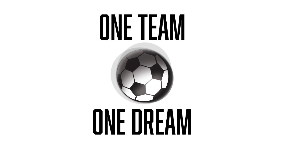 One Team One Dream - Inspirational Football Logo - T-Shirt | TeePublic