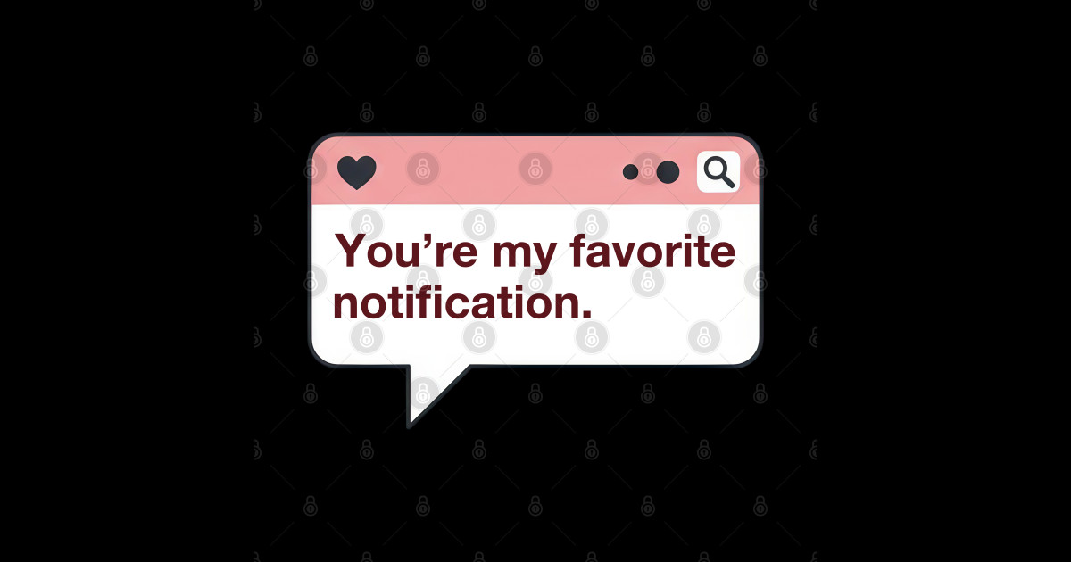 You're My Favorite Notification. - You Are My Favorite Notification ...