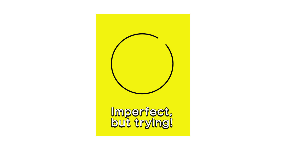 Imperfect Circle - Imperfect - T-Shirt | TeePublic