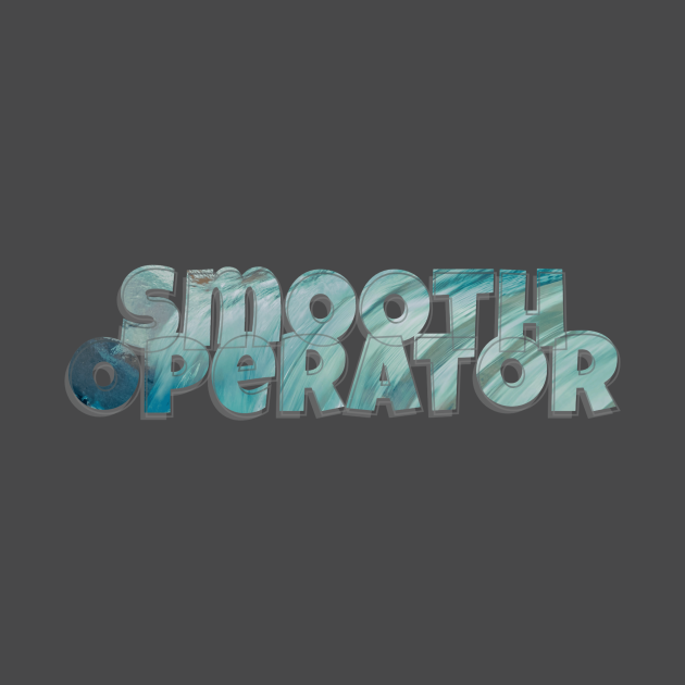 Smooth Operator - Smooth Operator - T-Shirt | TeePublic
