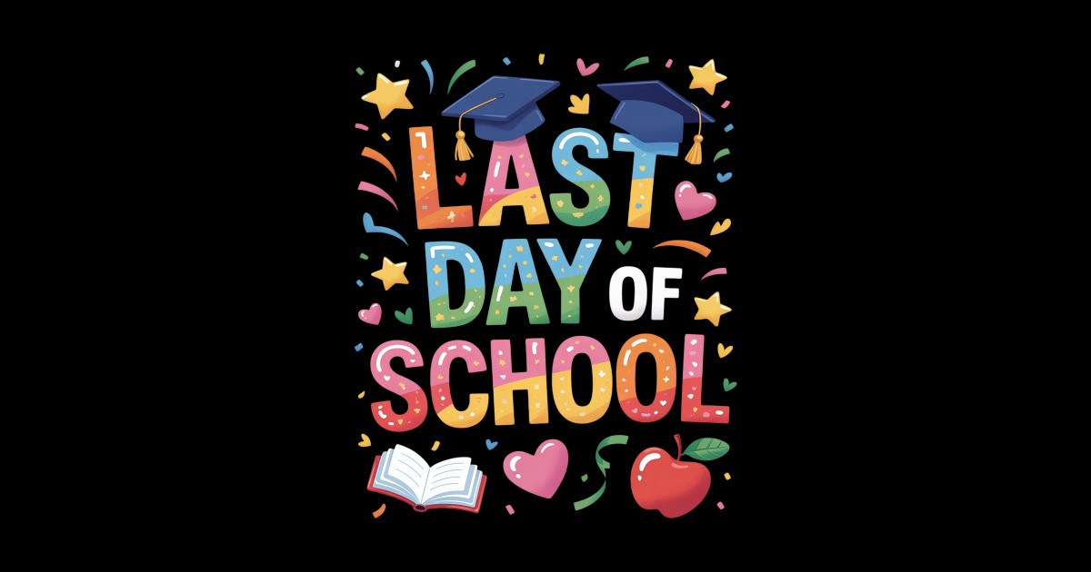 Happy Last Day Of School Funny End Of Year Teacher Student - Happy Last ...