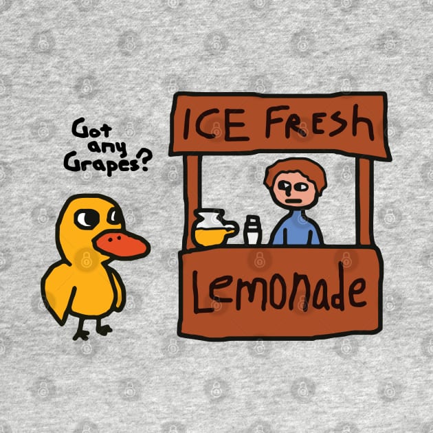 Got Any Grapes? - Duck Song - T-Shirt | TeePublic