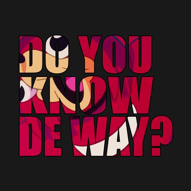 Do You Know De Way Text Cut Out - Do You Know De Way - T-Shirt | TeePublic