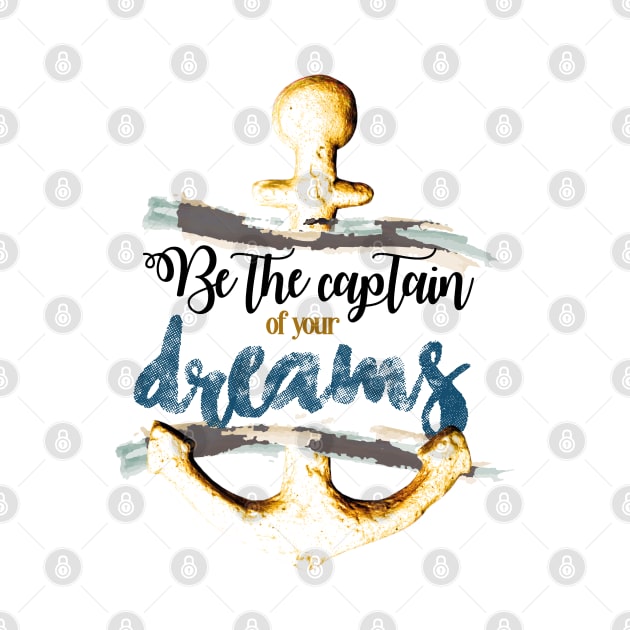 Be the captain of your dreams - Dream - T-Shirt | TeePublic