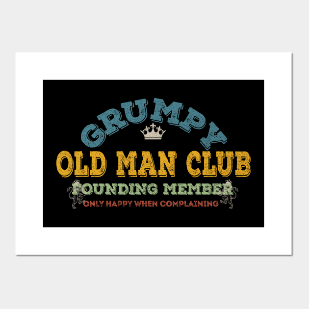 GRUMPY OLD MAN CLUB FOUNDING MEMBER - Grumpy Old Man Club Founding ...