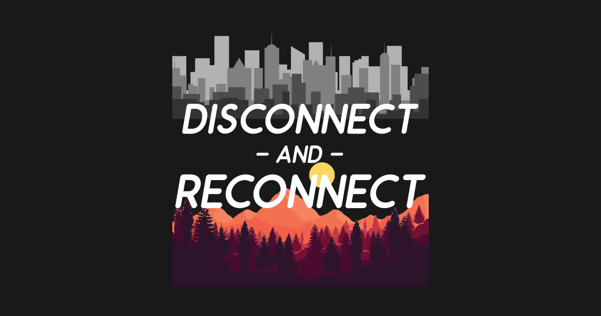 Disconnect and Reconnect - Outdoor - Sticker | TeePublic