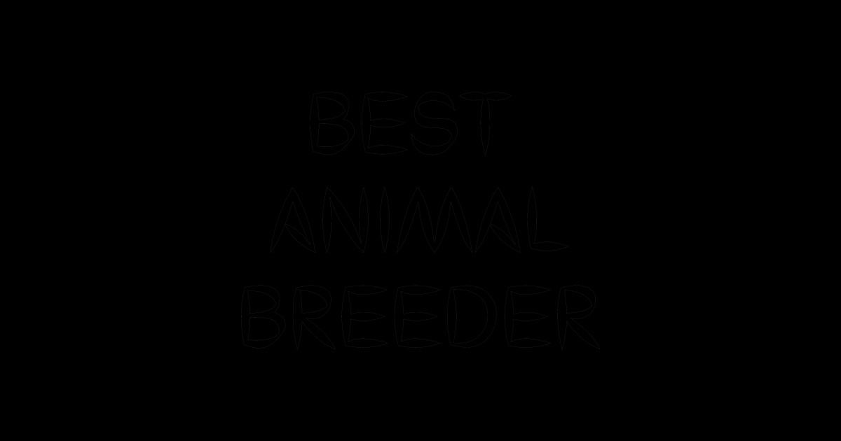 Best animal breeder - Best Animal Breeder - Sticker | TeePublic