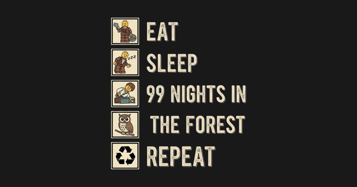 Eat Sleep 99 Nights in the Forest Repeat Lego Style - Eat Sleep 99 ...
