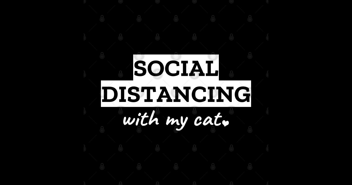 Social Distancing With My Cat - Social Distancing - Sticker | TeePublic