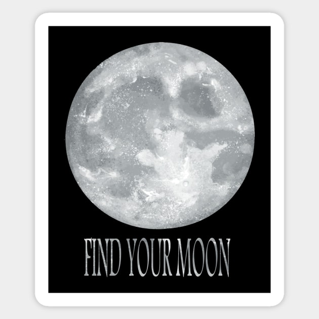 FIND YOUR MOON - Moon - Sticker | TeePublic