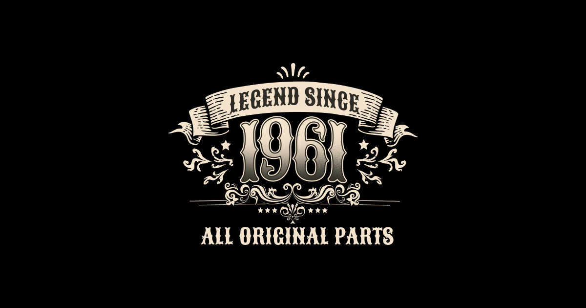 Retro Vintage Birthday Legend Since 1961 All Original Parts - Legend ...