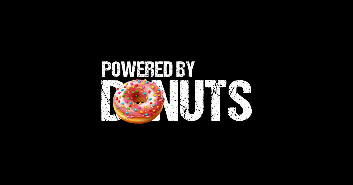 Powered by Donuts - Fuel Your Day with Sweet Inspiration - Donut - Pin | TeePublic