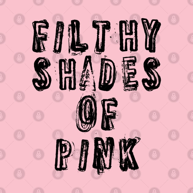 Filthy Shades Of Pink - Filthy Shades Of Pink - T-Shirt | TeePublic