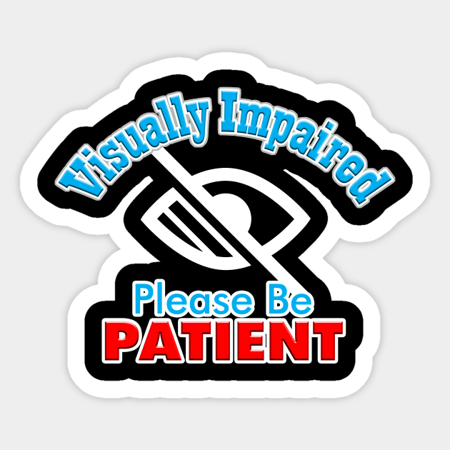 Visually Impaired - Impaired - Sticker | TeePublic