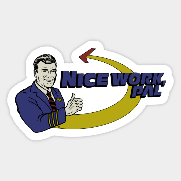 Nice Work, Pal - Soarin - Sticker | TeePublic