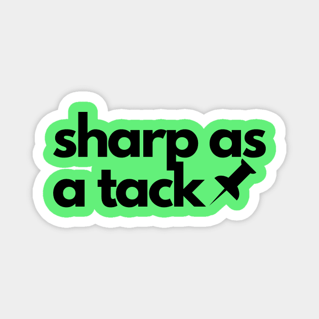 Sharp as a tack- a saying design for smart people - Smart - Magnet ...