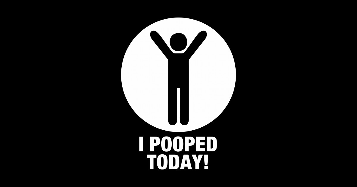I Pooped Today - I Pooped Today - Sticker | TeePublic