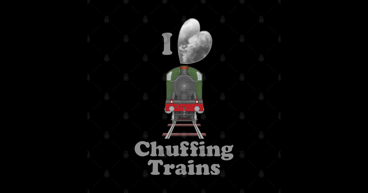I Love Chuffing Trains - I Love Chuffing Trains - Sticker | TeePublic