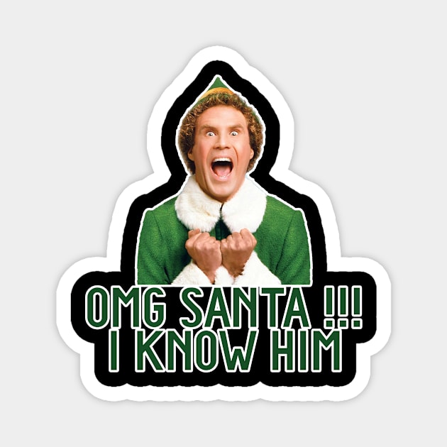 OMG SANTA!!! I KNOW HIM | ELF CHRISTMAS - Elf Christmas - Magnet ...