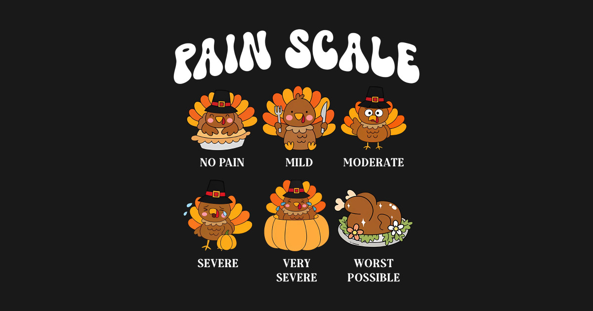 Pain Scale Turkey Pain Assessment Trauma Nurse Thanksgiving - Pain ...