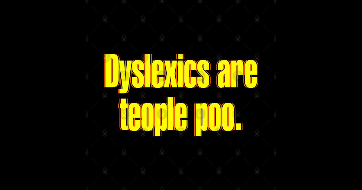 Dyslexics are Teople Poo - Dyslexic - Sticker | TeePublic