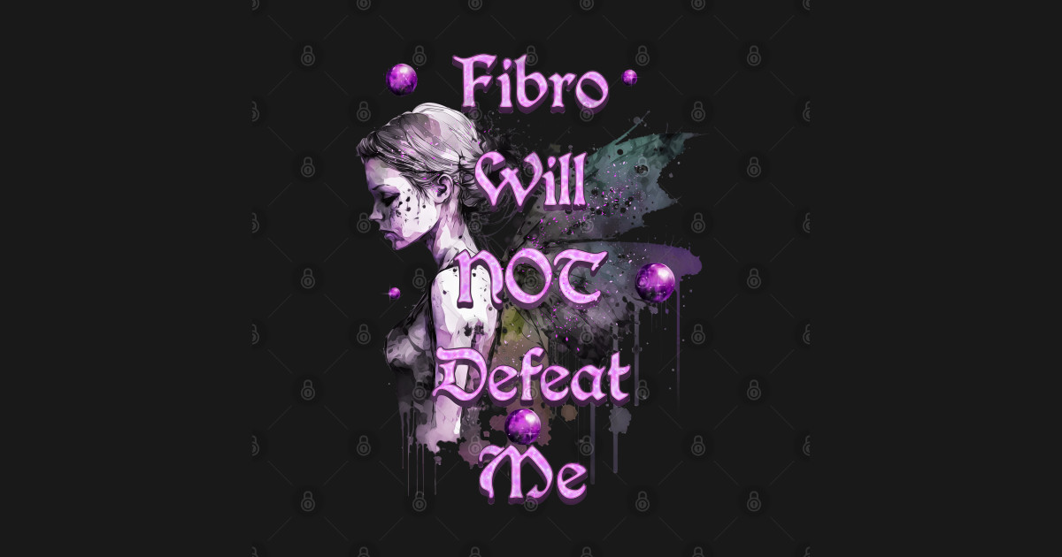 Fibromyalgia Awareness Fibro Will NOT Defeat Me - Fibromyalgia ...