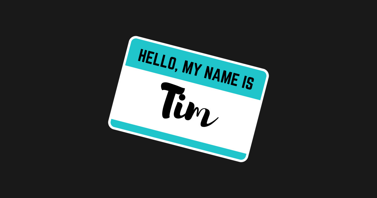 Hello My Name Is Tim - Tim - Sticker | TeePublic
