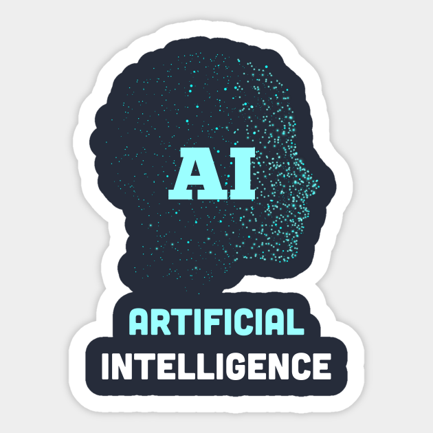 Artificial Intelligence AI - Artificial Intelligence - Sticker | TeePublic
