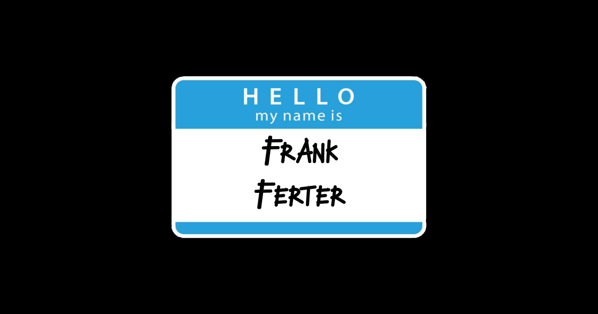Frank Ferter - Nametag - Sticker | TeePublic
