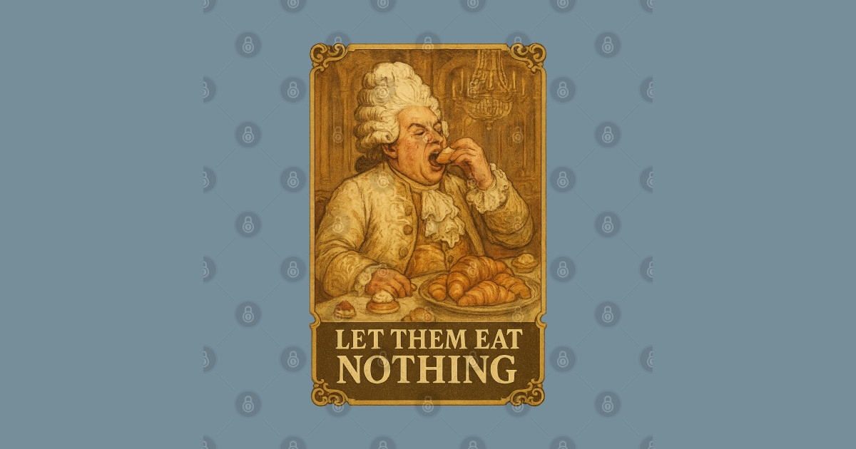 LET THEM EAT NOTHING - Let Them Eat Nothing - T-Shirt | TeePublic