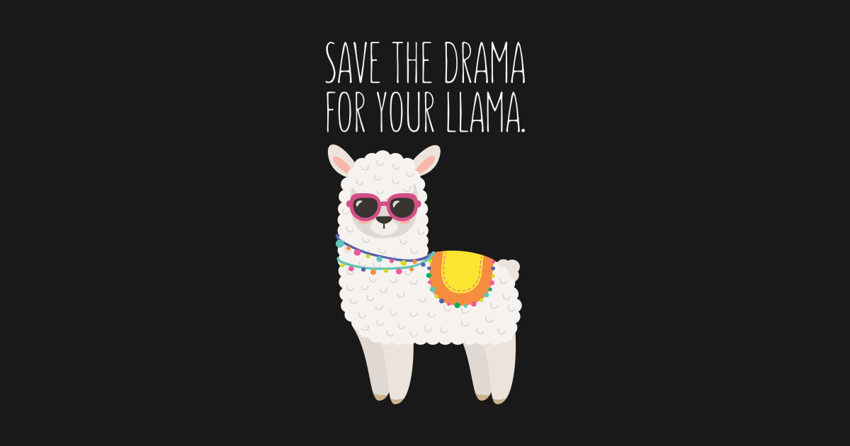 Save The Drama For Your Llama - Funny Llama - Llama - Posters and Art ...