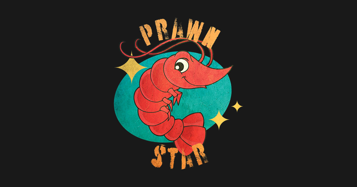 Prawn Star - Prawn - T-Shirt | TeePublic