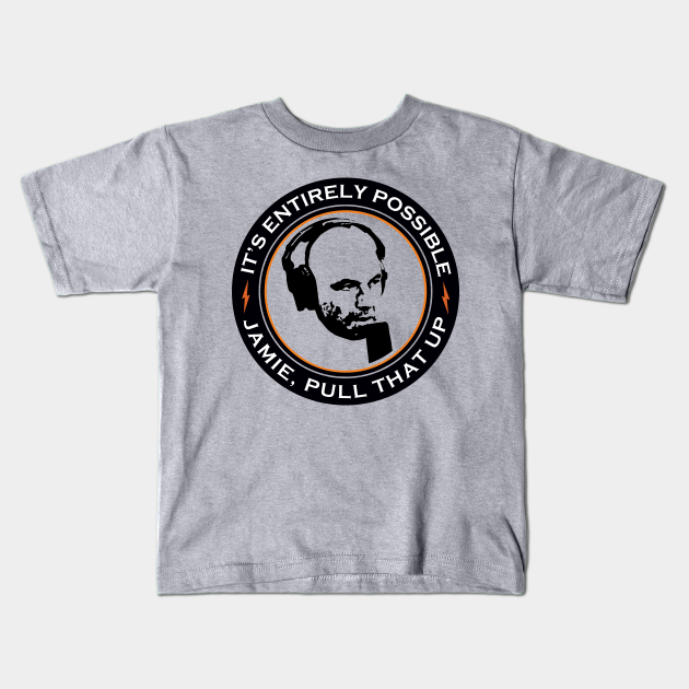 It's Entirely Possible | Jamie, Pull that Up - Joe Rogan - Kids T-Shirt ...