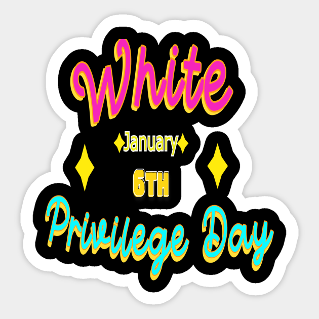 White Privilege day - Trump Supporters - Sticker | TeePublic