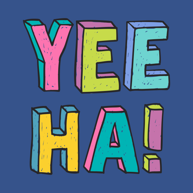 Yeeha - Typography - T-Shirt | TeePublic