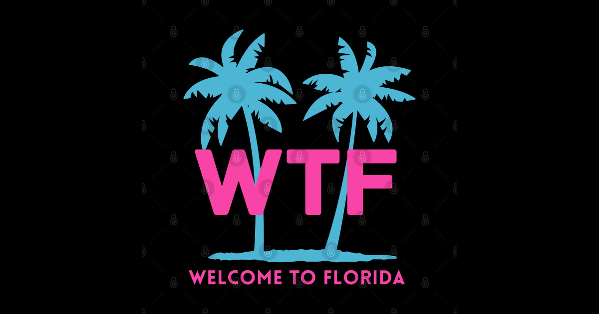 WTF - Welcome to Florida - Florida - Sticker | TeePublic