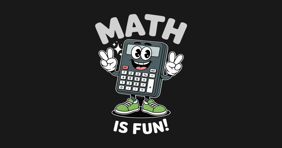 Cute Calculator Math Is Fun Funny STEM Classroom Educational - Cute ...