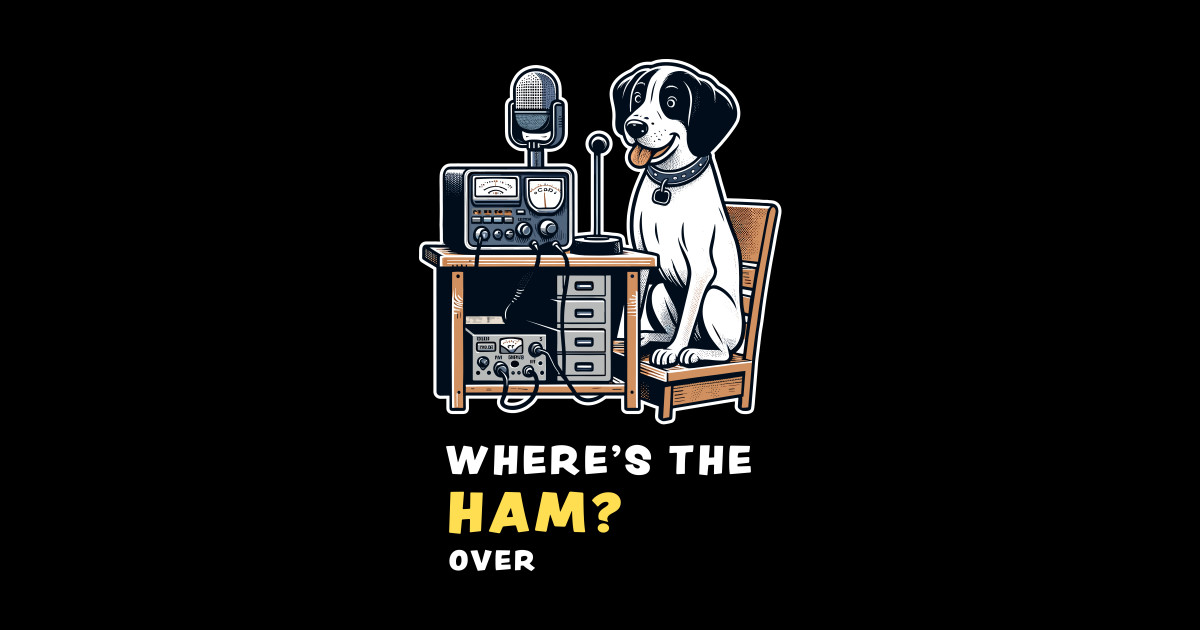 Where's the Ham, funny and cute dog ham-radio operator talking on the ...