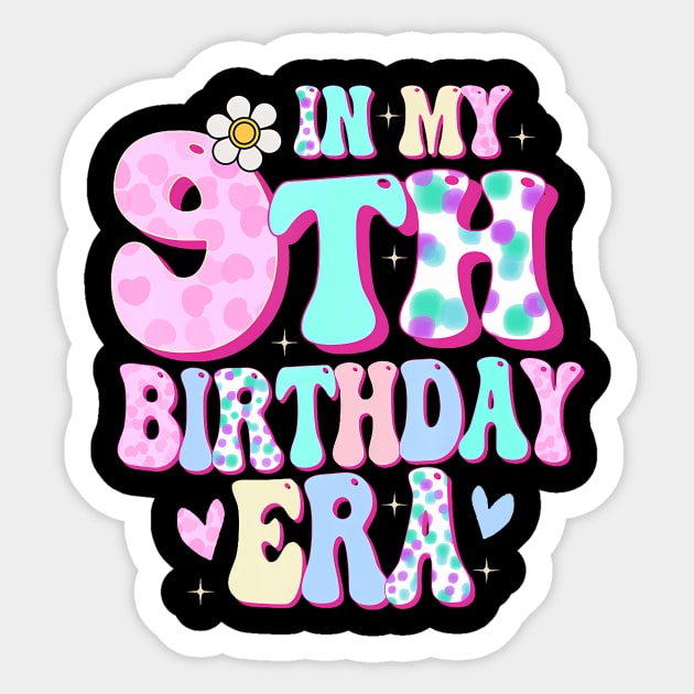 In My 9Th Birthday Era Girl Nine Bday 9 Year Old - In My 9th - Sticker ...