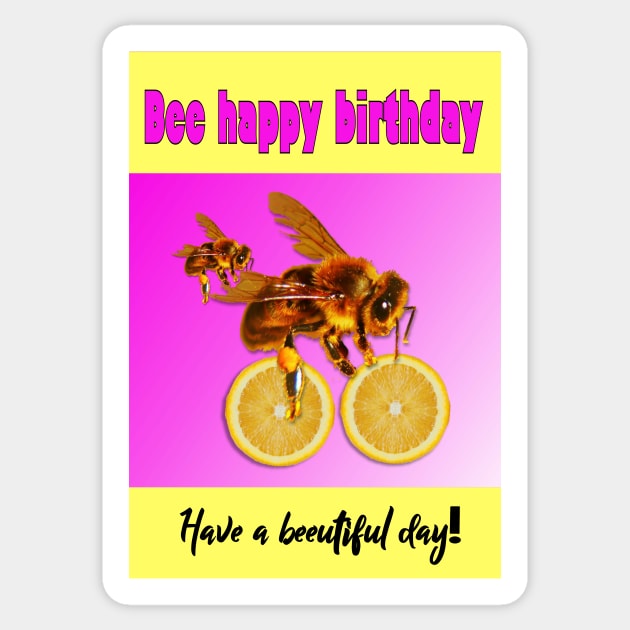Bee happy birthday - Bee - Sticker | TeePublic