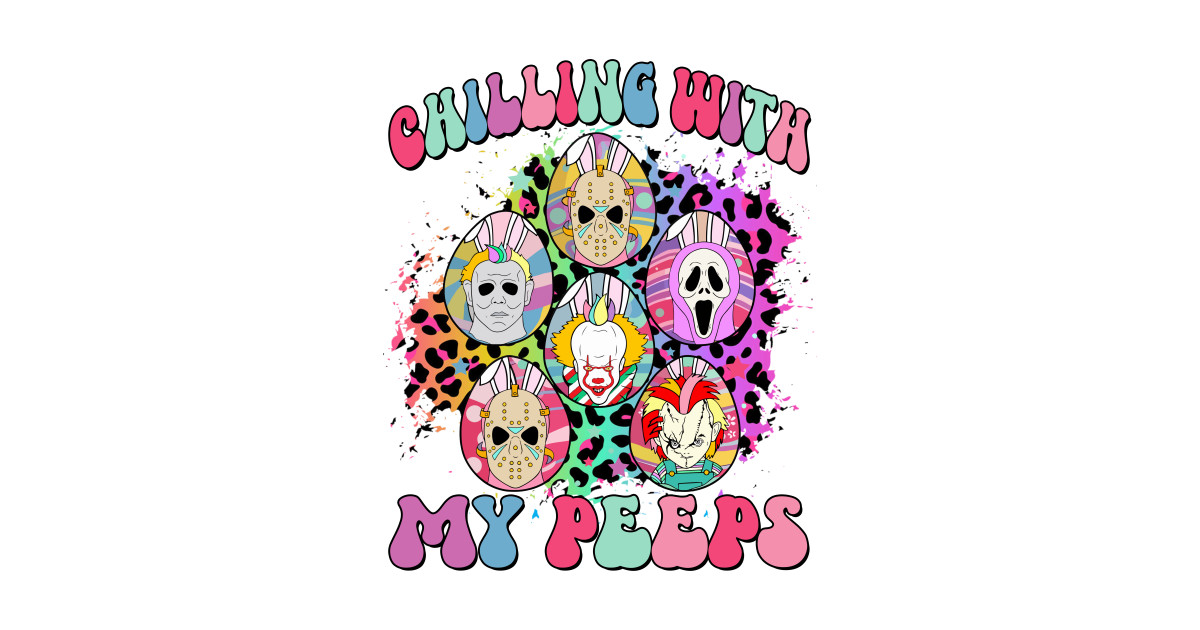 Chilling With My Peeps Horror Easter Eggs Funny Dark Holiday Art ...