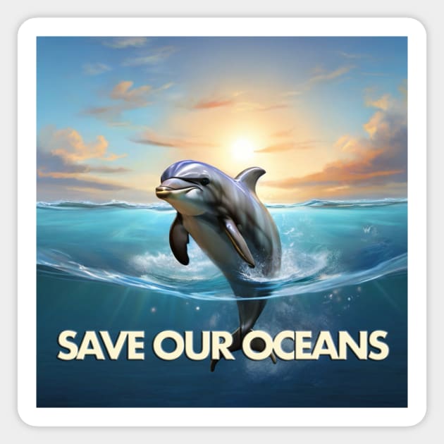 Save Our Oceans - Conservation - Sticker | TeePublic