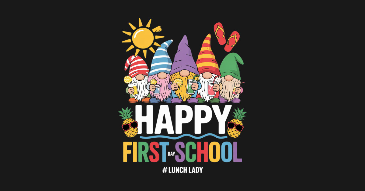 Welcome Back To School Lunch Lady Gnomes Fist day of school - Welcome ...