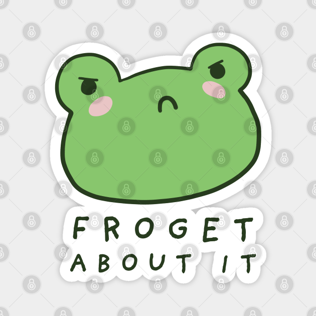 Froget About It: A Cute and Funny Design for Froggy Lovers with a Witty ...
