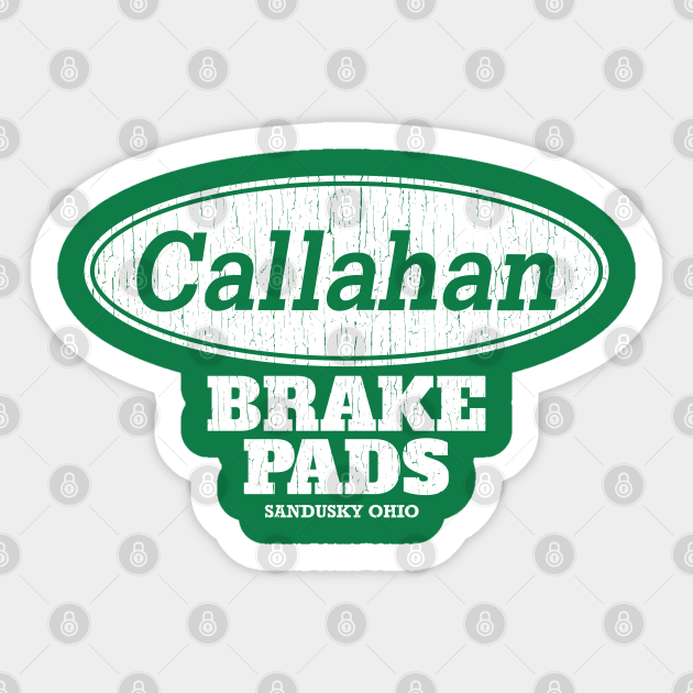 CALLAHAN BRAKE PADS - Callahan Auto Parts - Sticker | TeePublic