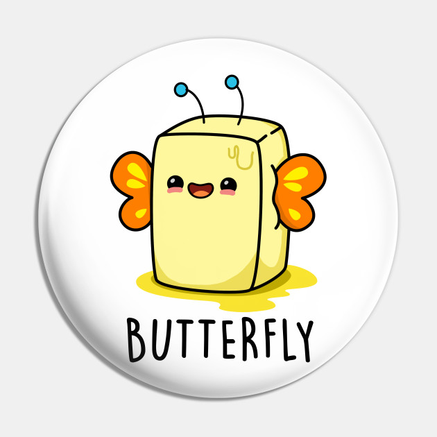 Butterfly Cute Butter Pun - Butter Pun - Pin | TeePublic